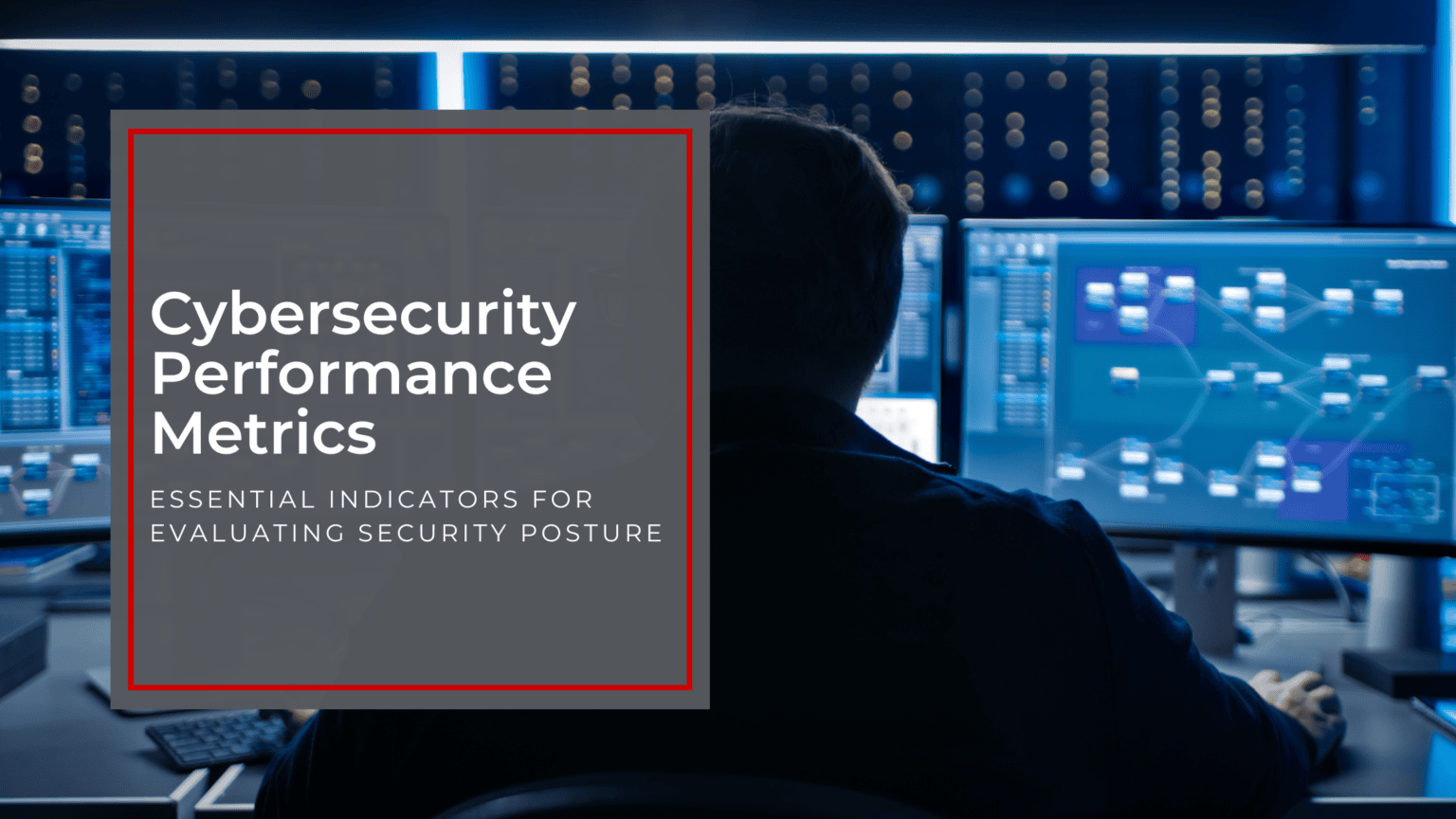 17 Cybersecurity Performance Metrics & KPIs
