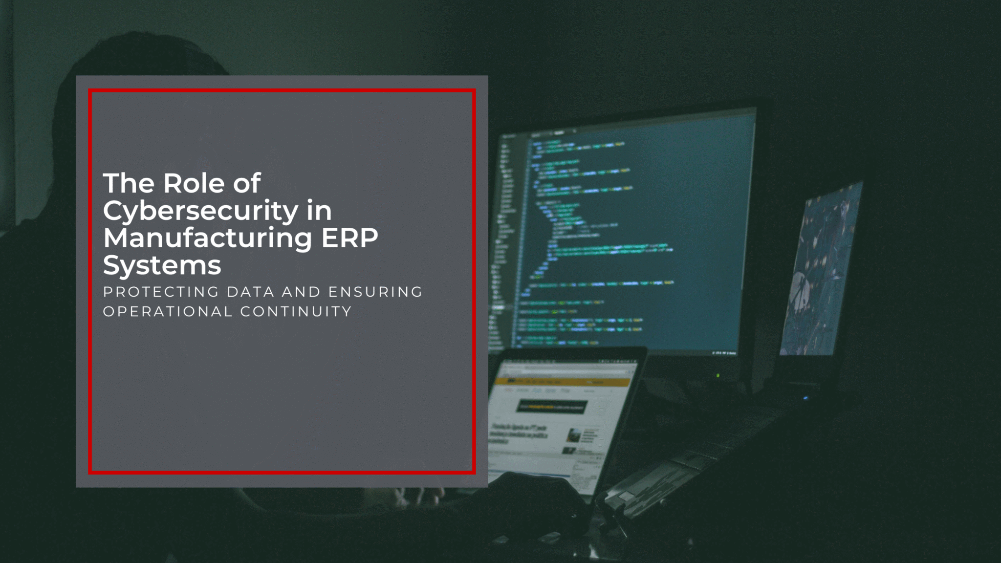The Role of Cybersecurity in Manufacturing ERP Systems: Protecting Data ...